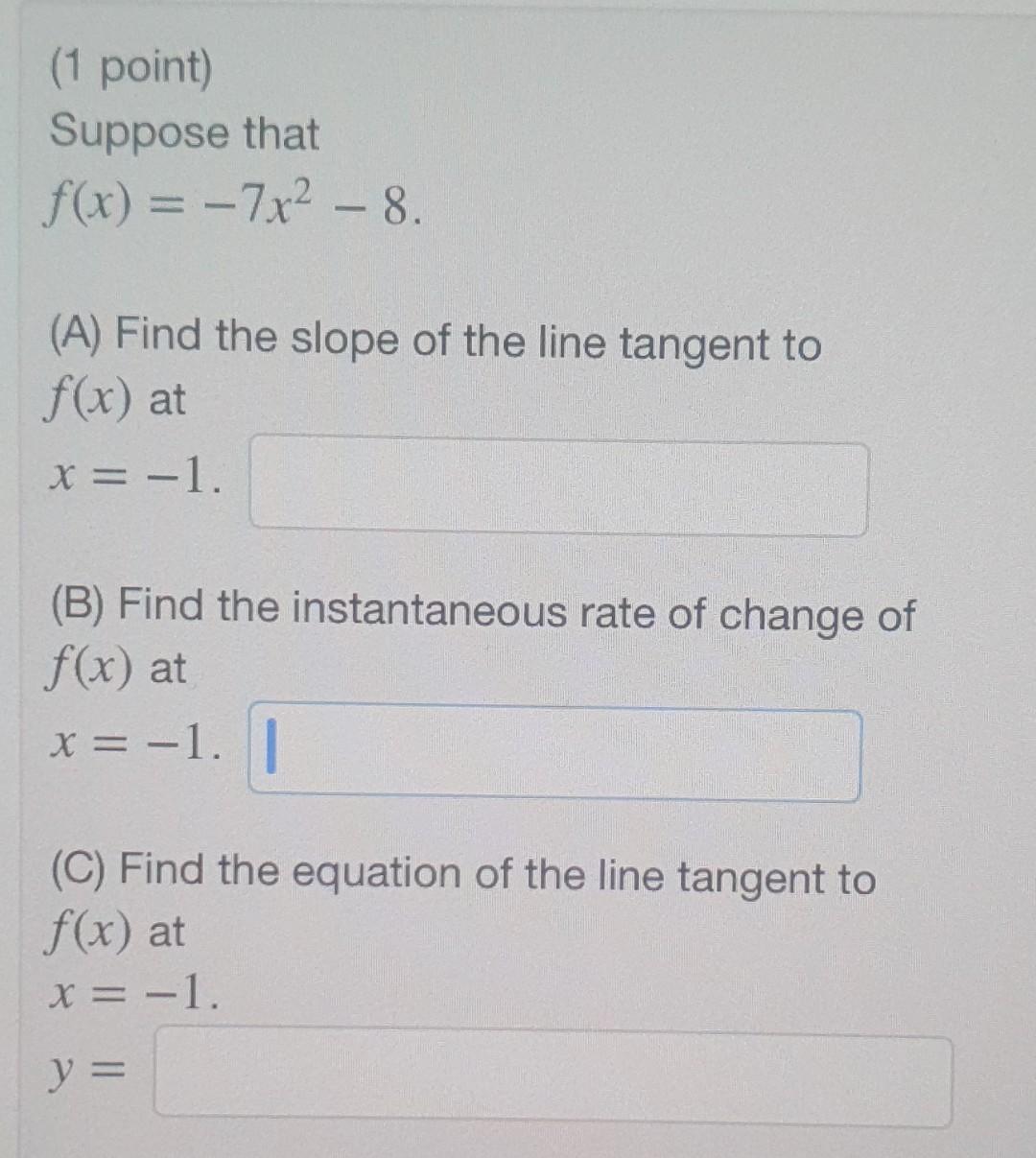 Solved (1 point) Suppose that f(x)=−7x2−8 (A) Find the slope | Chegg.com