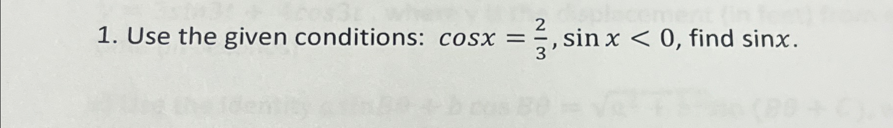 Solved Use the given conditions: cosx=23,sinx