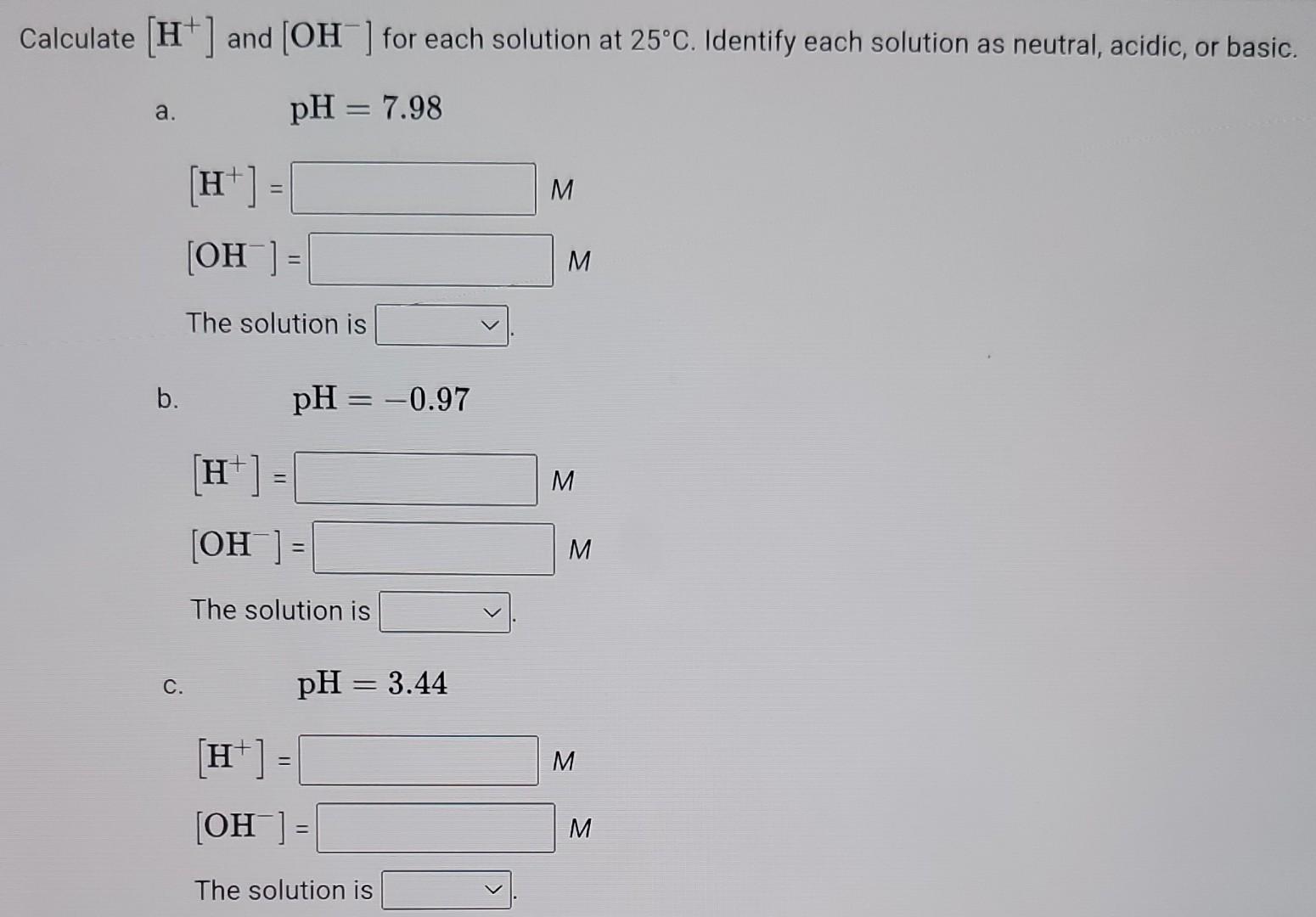Solved Calculate [H] and [OH-] for each solution at 25°C. | Chegg.com