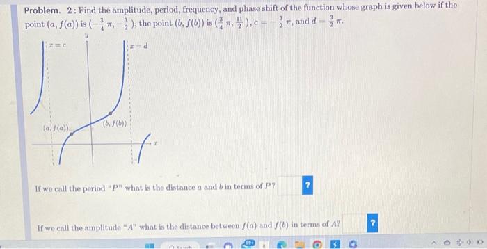 Solved Problem. 2: Find the amplitude, period, frequency, | Chegg.com