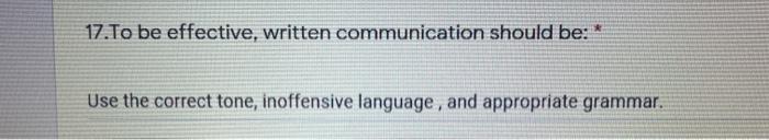 Solved 17.To be effective, written communication should be: | Chegg.com
