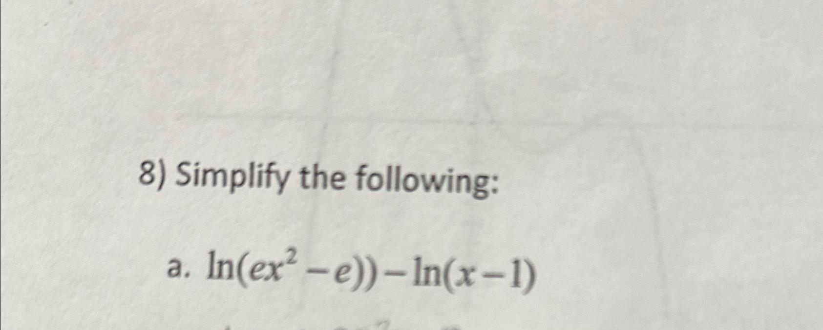 Solved Simplify the following:a. (:ln(ex2-e)} | Chegg.com
