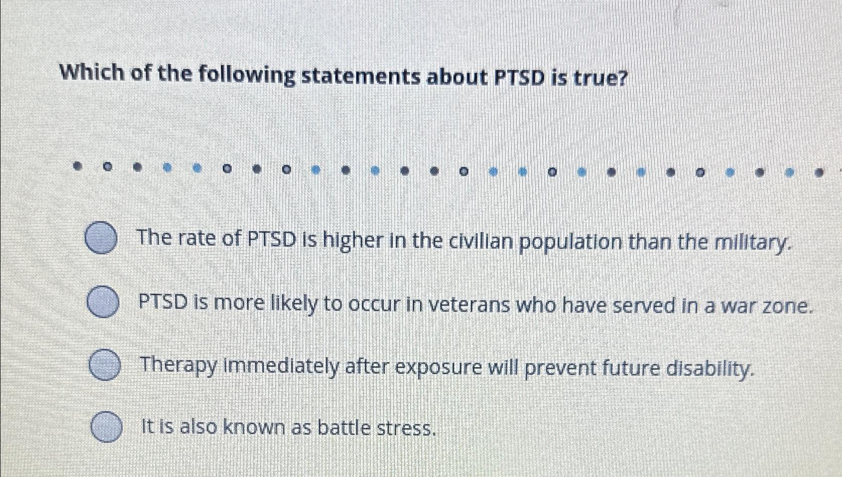 Solved Which of the following statements about PTSD is | Chegg.com