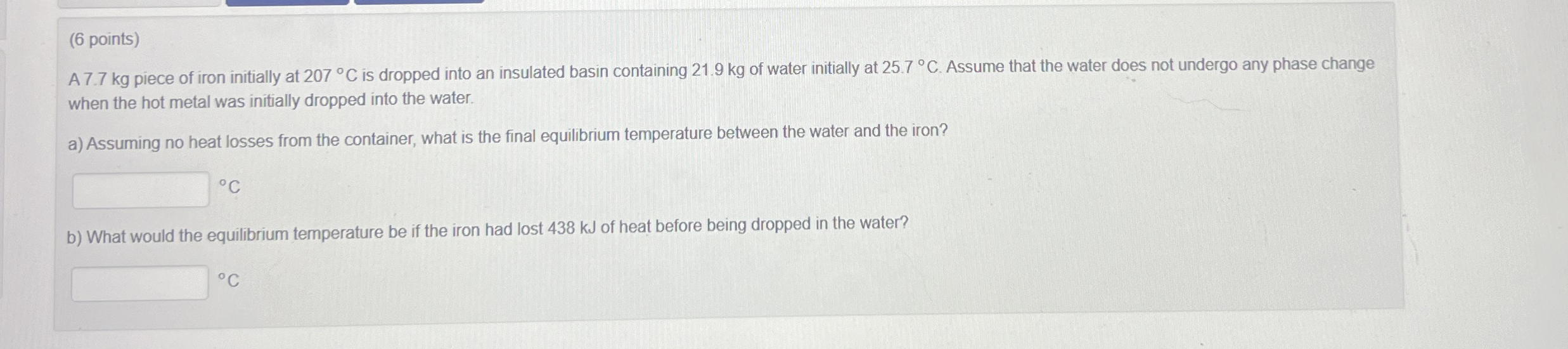 Solved (6 ﻿points)A 7.7 ﻿kg piece of iron initially at 207°C | Chegg.com