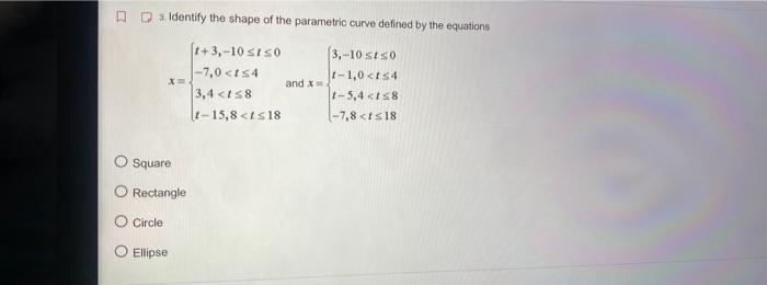 Solved 3. Identify the shape of the parametric curve defined | Chegg.com