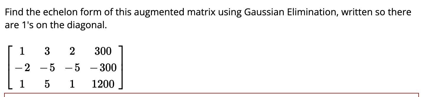 Solved Find the echelon form of this augmented matrix using | Chegg.com