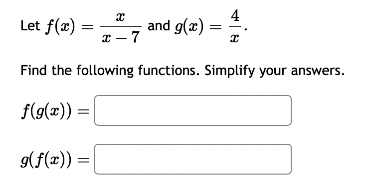 Solved Let f(x)=xx-7 ﻿and g(x)=4x.Find the following | Chegg.com