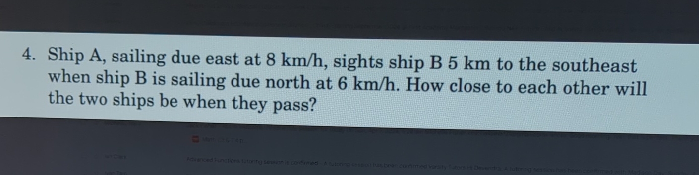 Solved Ship A, ﻿sailing due east at 8kmh, ﻿sights ship B 5km | Chegg.com