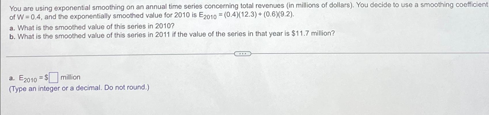 Solved You are using exponential smoothing on an annual time | Chegg.com