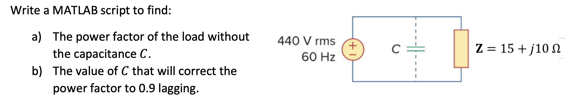 Solved Write a MATLAB script to find:a) ﻿The power factor of | Chegg.com