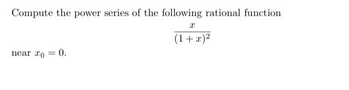 Solved Compute the power series of the following rational | Chegg.com