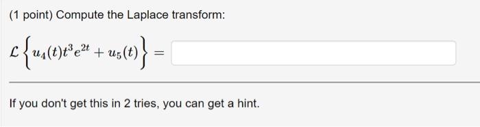 Solved (1 point) Compute the Laplace transform: | Chegg.com