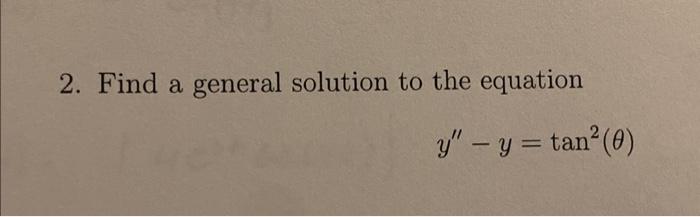Solved 2. Find a general solution to the equation | Chegg.com