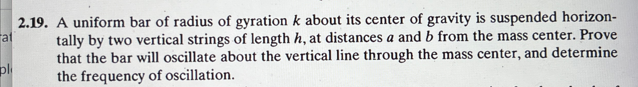 Solved 2.19. ﻿A uniform bar of radius of gyration k ﻿about | Chegg.com