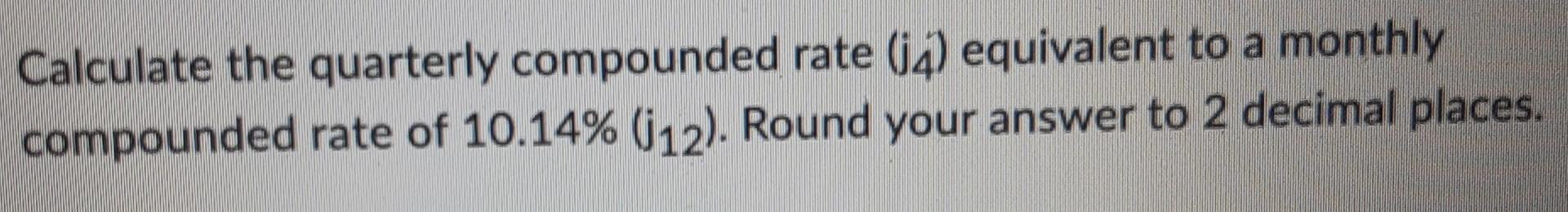 Solved Calculate the quarterly compounded rate (4) | Chegg.com