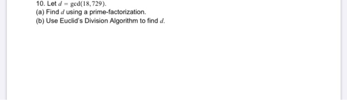 Solved 10. Let d = ged(18,729). (a) Find d using a | Chegg.com