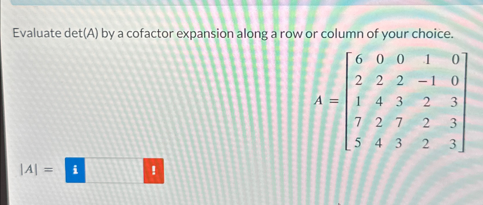Solved Evaluate det(A) ﻿by a cofactor expansion along a row | Chegg.com