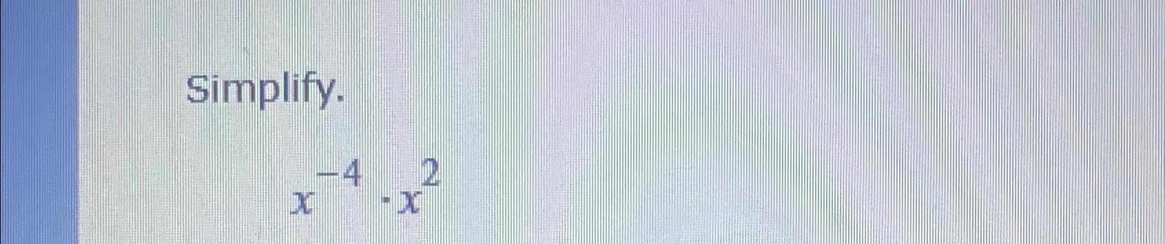 Solved Simplify.x-4*x2 | Chegg.com