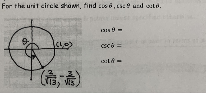 Solved For the unit circle shown, find cos0 , csc 0 and cot | Chegg.com