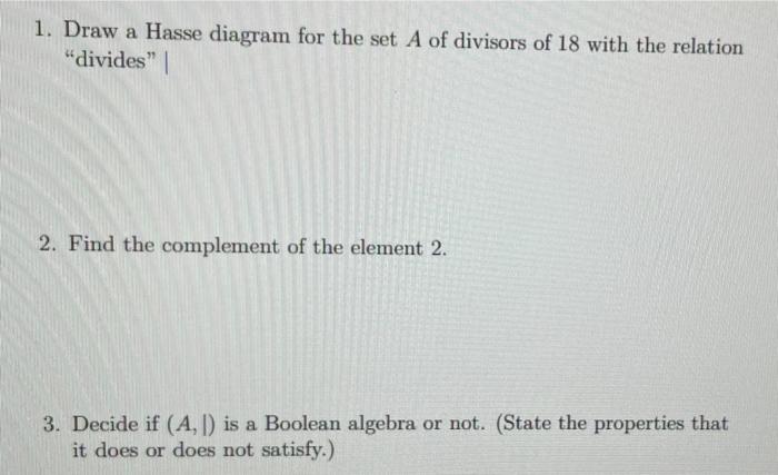 Solved 1. Draw a Hasse diagram for the set A of divisors of | Chegg.com