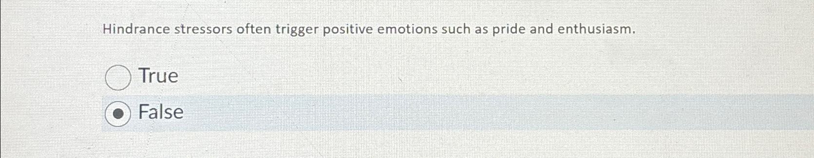 Solved Hindrance stressors often trigger positive emotions | Chegg.com