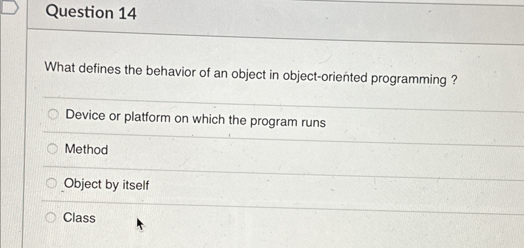 Solved Question 14What defines the behavior of an object in | Chegg.com