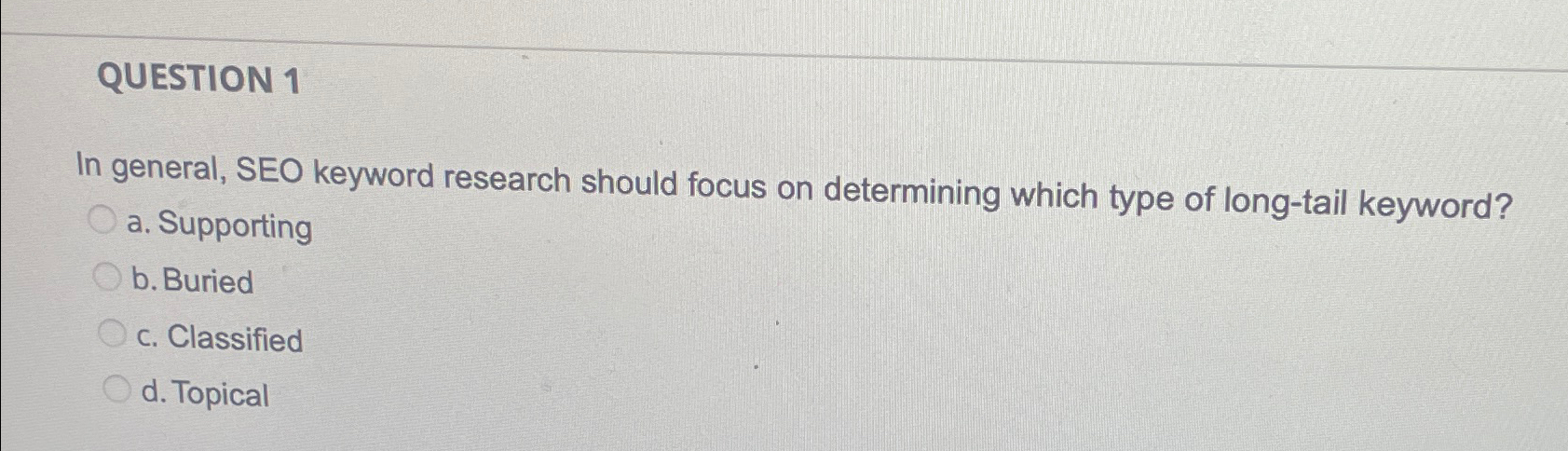 Solved QUESTION 1In general, SEO keyword research should | Chegg.com