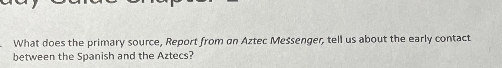 Solved What does the primary source, Report from an Aztec | Chegg.com