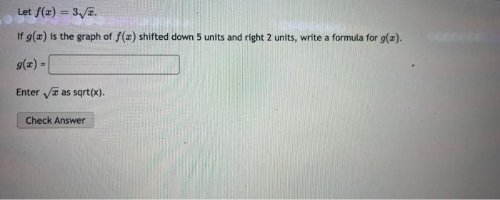 Solved Let f(x)=3x. If g(x) is the graph of f(x) shifted | Chegg.com