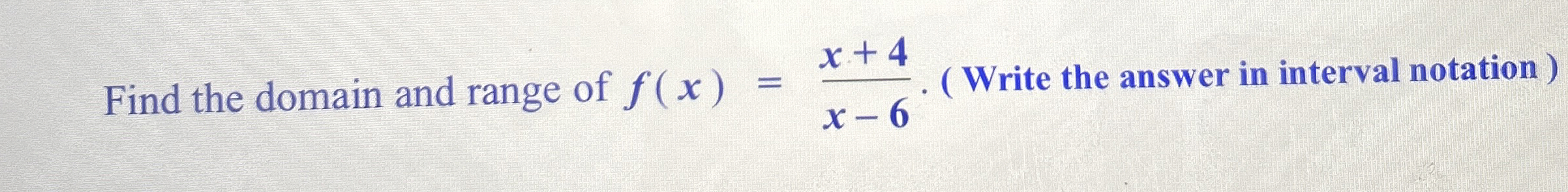 Solved Find the range of f(x)=x+4x-6. (Write the answer in | Chegg.com