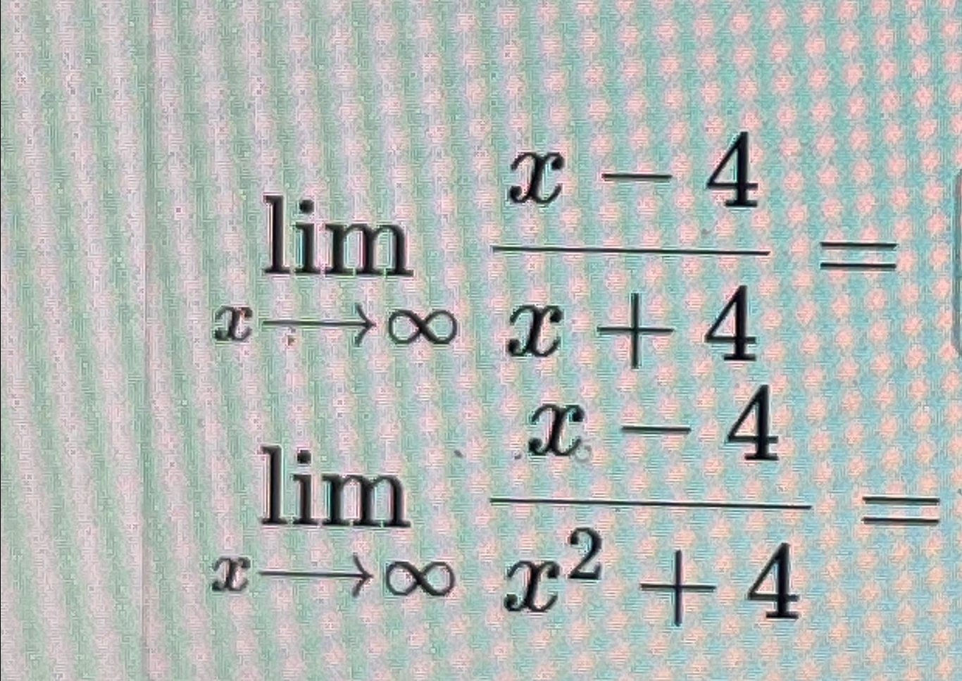 Solved limx→∞x-4x+4=limx→∞x-4x2+4= | Chegg.com