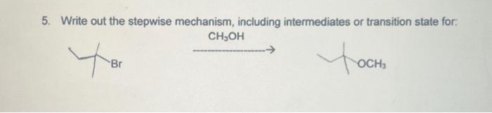 Solved 5. Write out the stepwise mechanism, including | Chegg.com