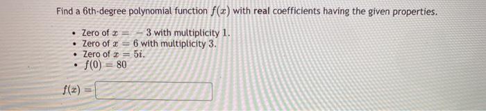 Solved Find a 6th-degree polynomial function f(x) with real | Chegg.com