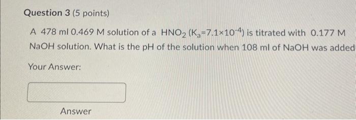 Solved Question 3 (5 points) A 478ml0.469M solution of a | Chegg.com