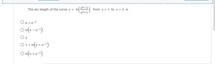 Solved The arc length of the curve y=ln(ex+1ex−1) from x=1 | Chegg.com