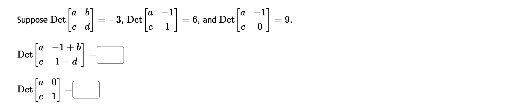 Solved Suppose Det [abcd]=-3, ﻿Det [a-1c1]=6, ﻿and | Chegg.com