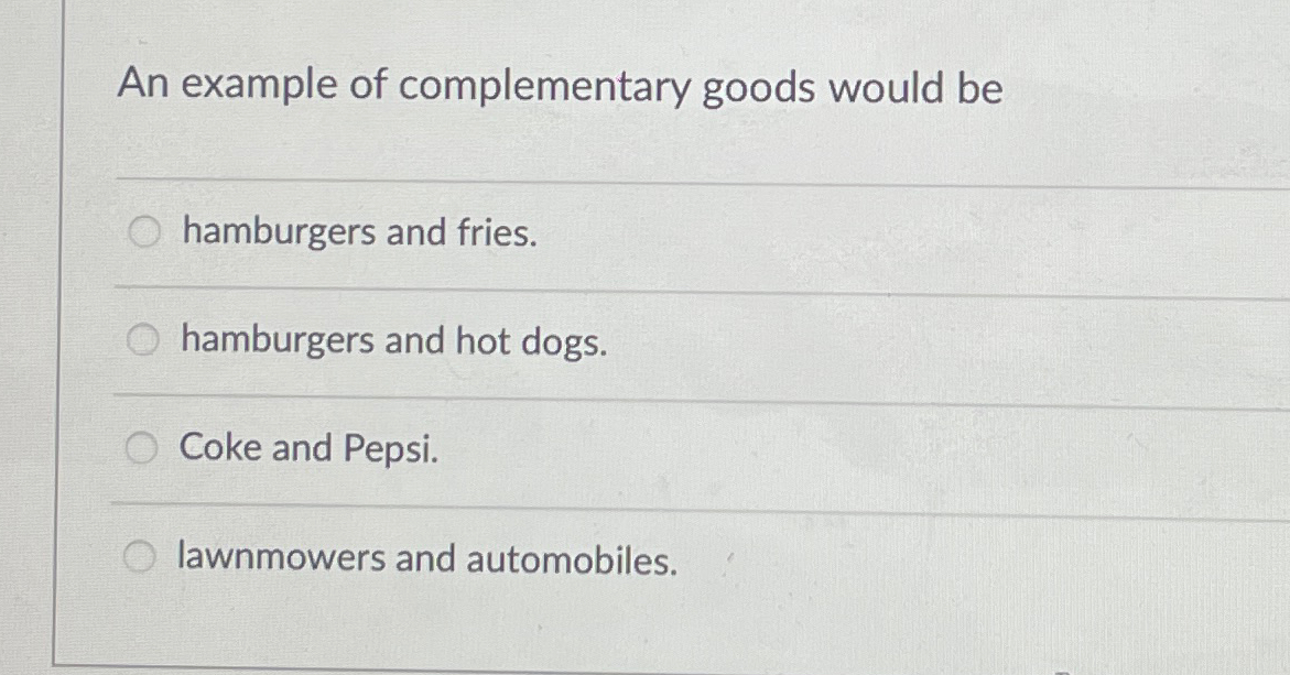 Solved An example of complementary goods would behamburgers | Chegg.com