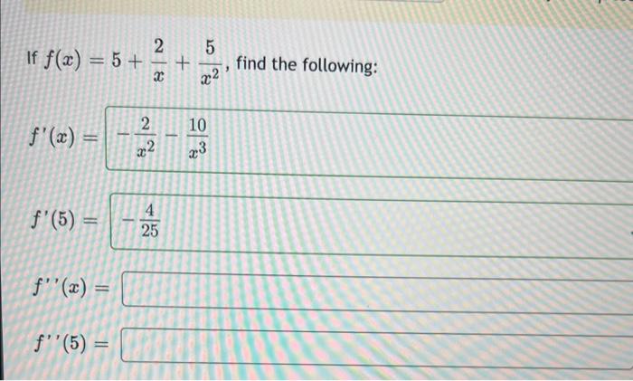 Solved If f(x)=5+x2+x25, find the following: f′(x)=−x22−x310 | Chegg.com
