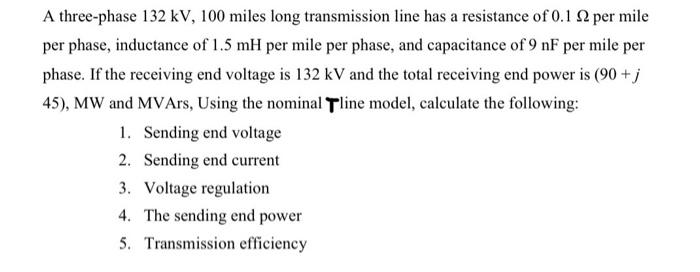 Solved A three-phase 132kV,100 miles long transmission line | Chegg.com