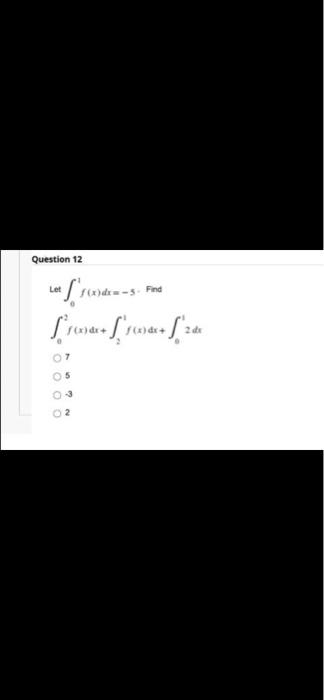 Solved Let ∫01f(x)dx=−5. Find ∫02f(x)dx+∫21f(x)dx+∫012dx | Chegg.com