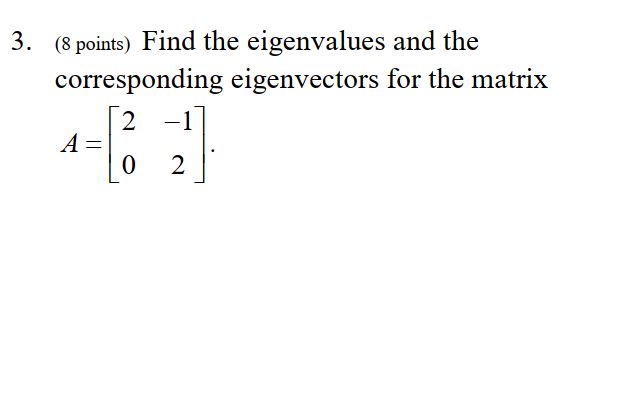 Solved (8 ﻿points) ﻿Find the eigenvalues and | Chegg.com