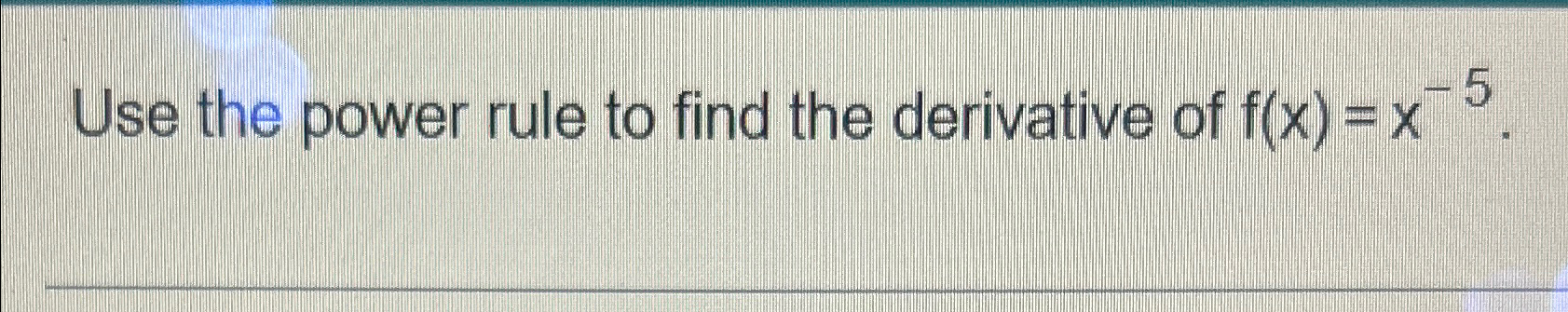 Solved Use the power rule to find the derivative of | Chegg.com