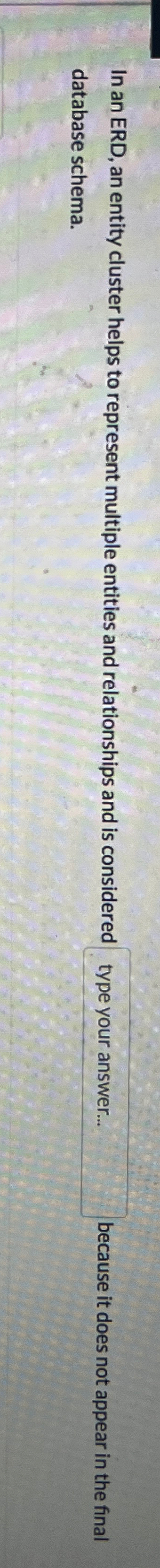 Solved In an ERD, an entity cluster helps to represent | Chegg.com
