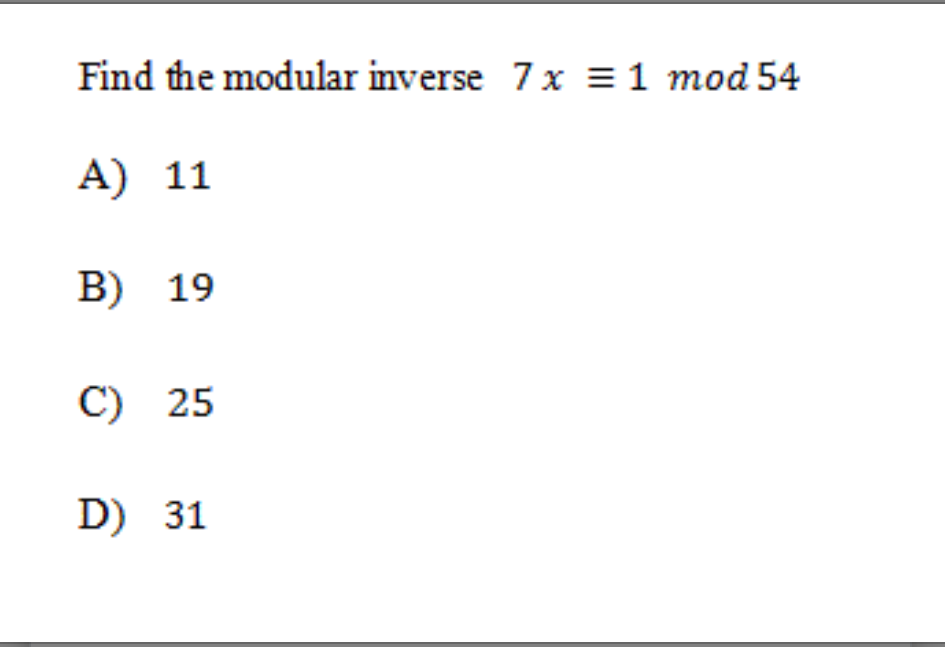 Solved Find the modular inverse 7 x = 1 mod 54 A) 11 B) 19 | Chegg.com