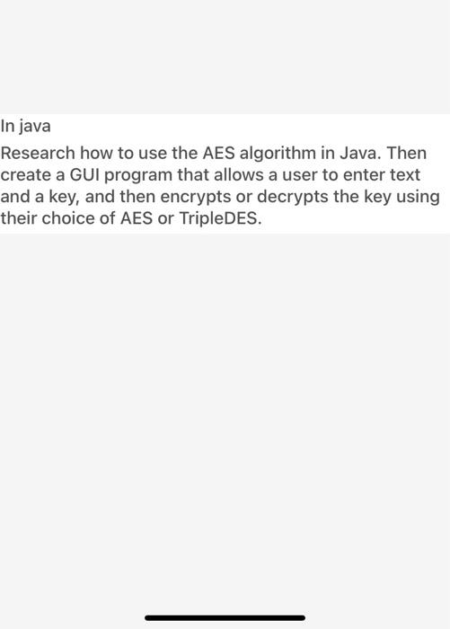 Solved In java Research how to use the AES algorithm in | Chegg.com