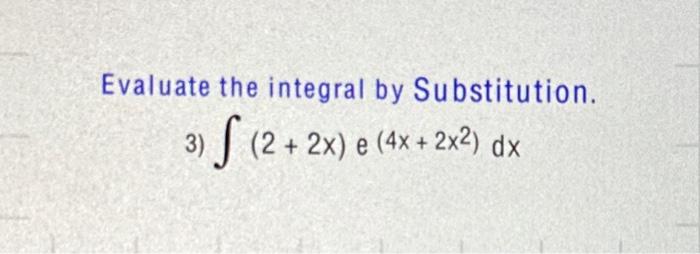 Solved Evaluate the integral by Substitution. 3) | Chegg.com