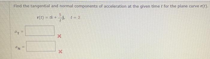 Solved Find the tangential and normal components of | Chegg.com