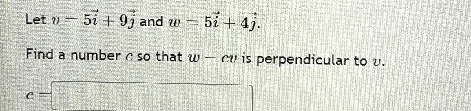 Solved Let v=5vec(i)+9vec(j) ﻿and w=5vec(i)+4vec(j).Find a | Chegg.com