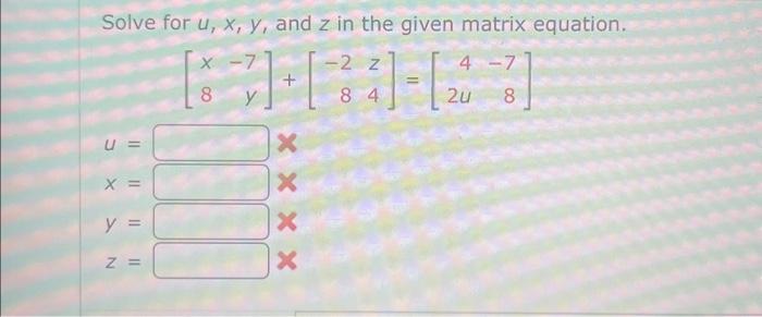 Solved Solve for u,x,y, and z in the given matrix equation. | Chegg.com