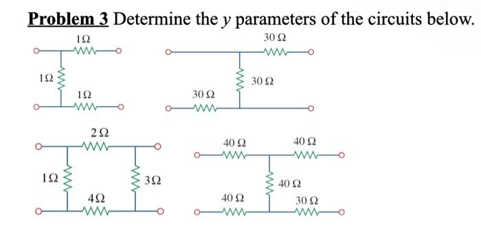 Solved Problem 3 Determine the y parameters of the circuits | Chegg.com